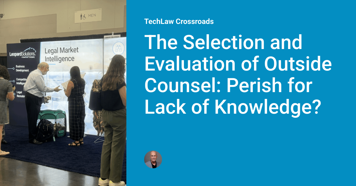 The Selection and Evaluation of Outside Counsel: Perish for Lack of ...