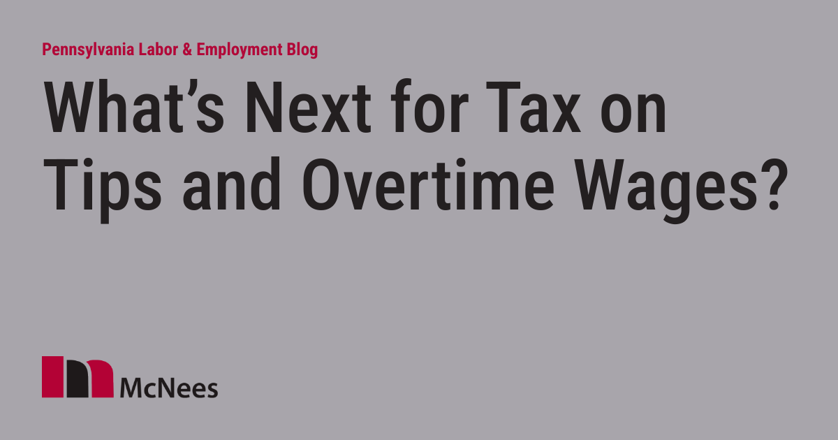 What’s Next for Tax on Tips and Overtime Wages? | Pennsylvania Labor ...