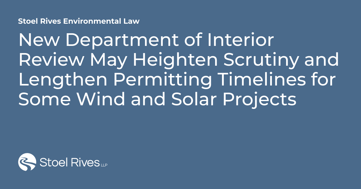 New Department of Interior Review May Heighten Scrutiny and Lengthen ...