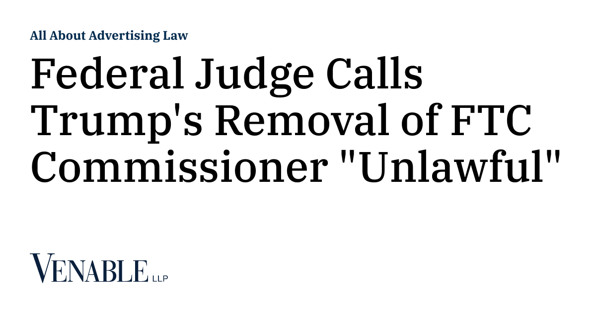 Federal Judge Calls Trump's Removal of FTC Commissioner "Unlawful ...