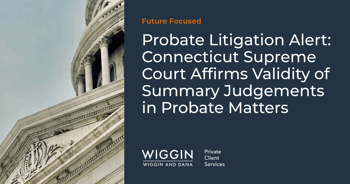 Probate Litigation Alert: Connecticut Supreme Court Affirms Validity of ...
