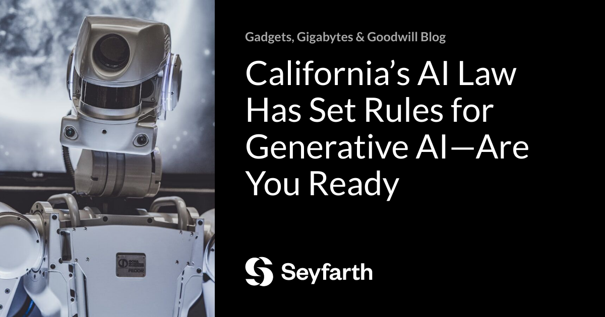 California’s AI Law Has Set Rules for Generative AI—Are You Ready ...