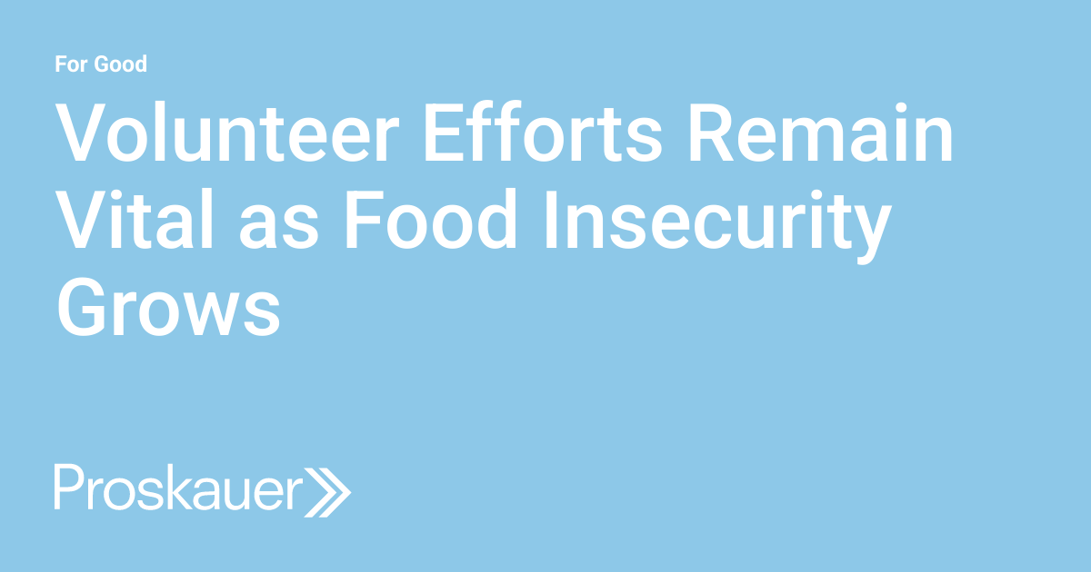 Volunteer Efforts Remain Vital as Food Insecurity Grows | For Good