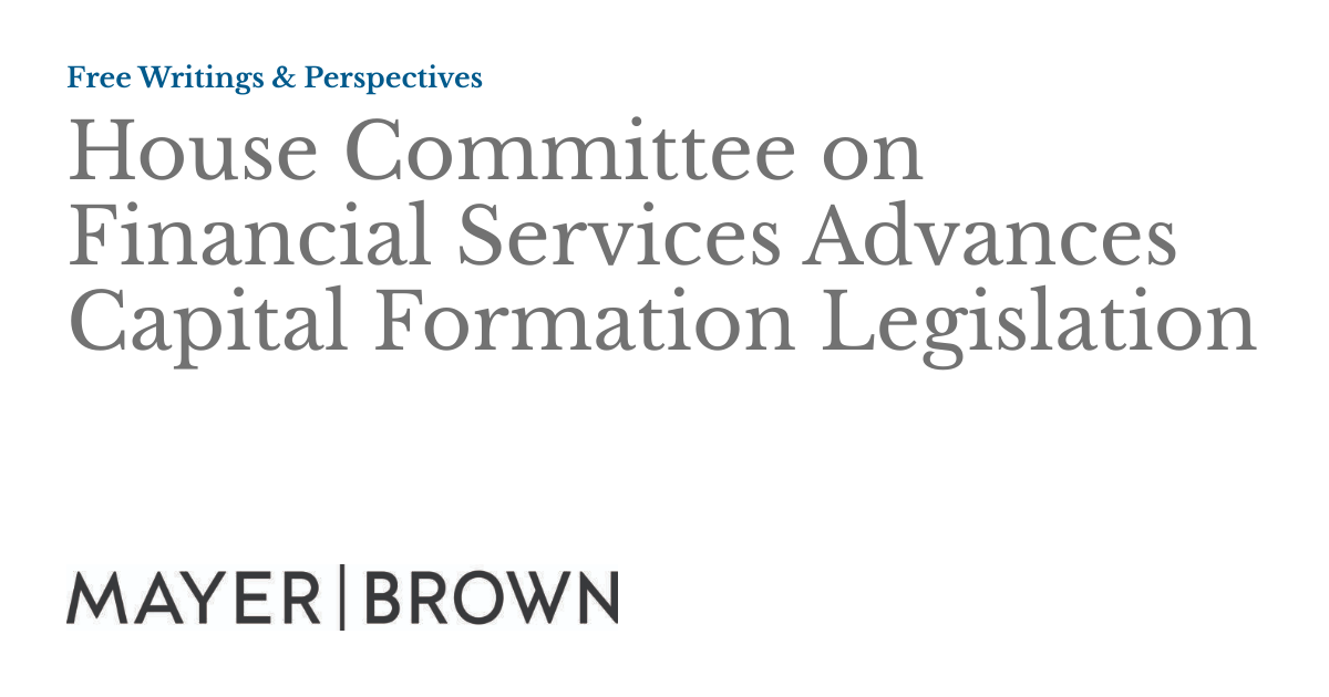 House Committee on Financial Services Advances Capital Formation ...