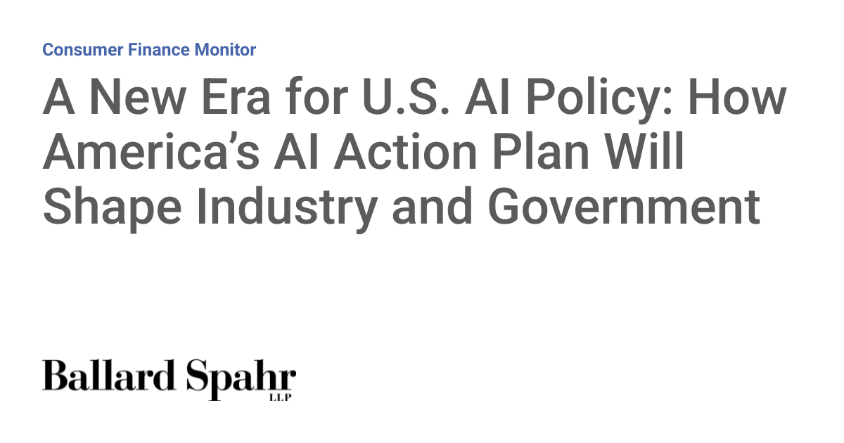 A New Era for U.S. AI Policy: How America’s AI Action Plan Will Shape ...