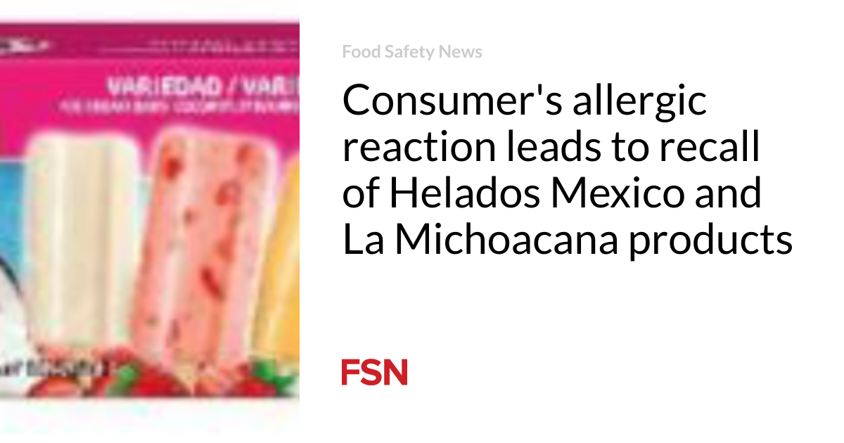 Consumer's allergic reaction leads to recall of Helados Mexico and La Michoacana products | Food ...