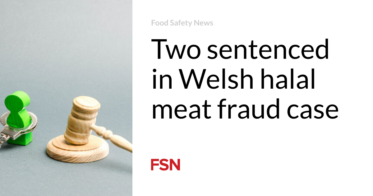 Two sentenced in Welsh halal meat fraud case | Food Safety News
