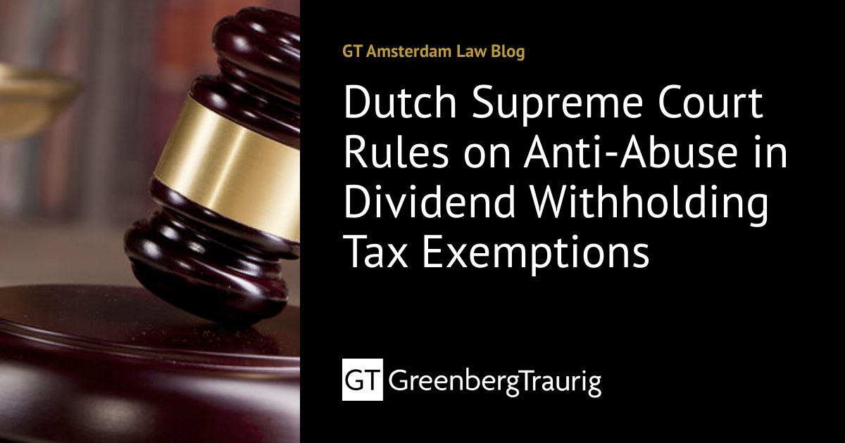 Dutch Supreme Court Rules on Anti-Abuse in Dividend Withholding Tax ...