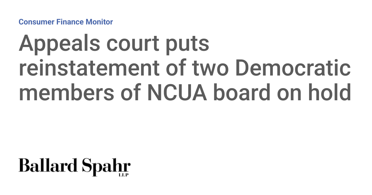 Appeals court puts reinstatement of two Democratic members of NCUA ...