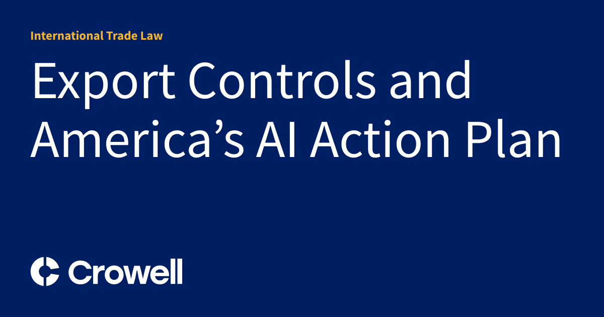 Export Controls and America’s AI Action Plan | International Trade Law