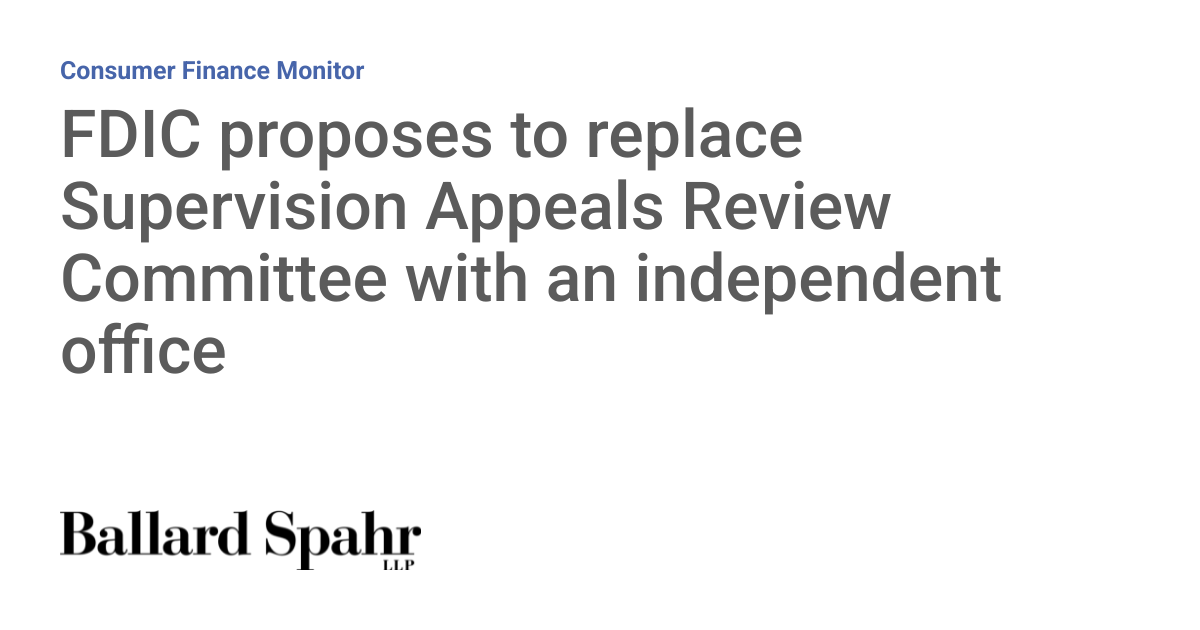 FDIC proposes to replace Supervision Appeals Review Committee with an independent office ...