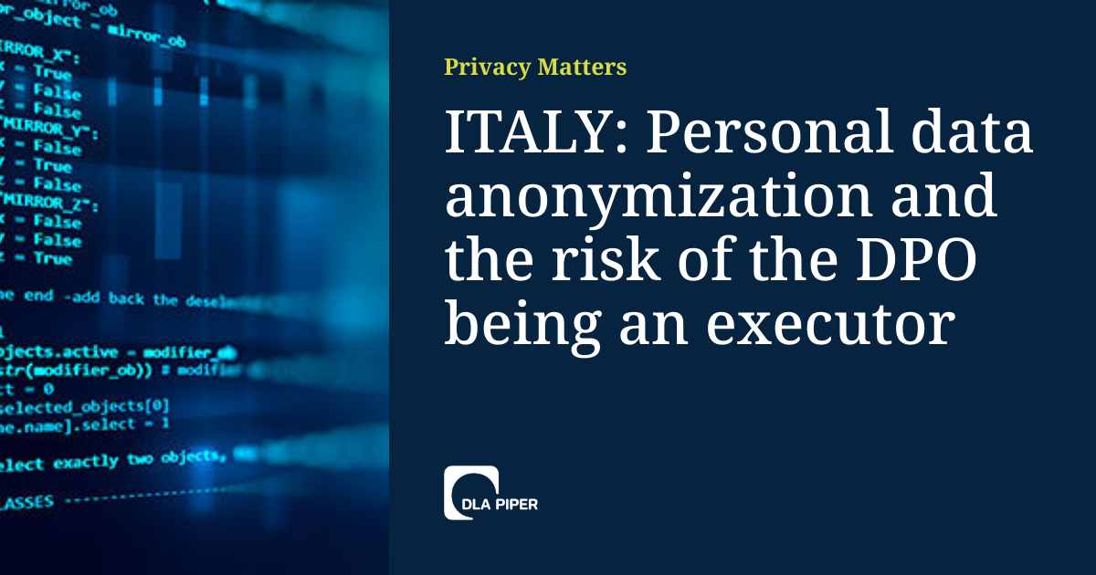ITALY: Personal data anonymization and the risk of the DPO being an ...