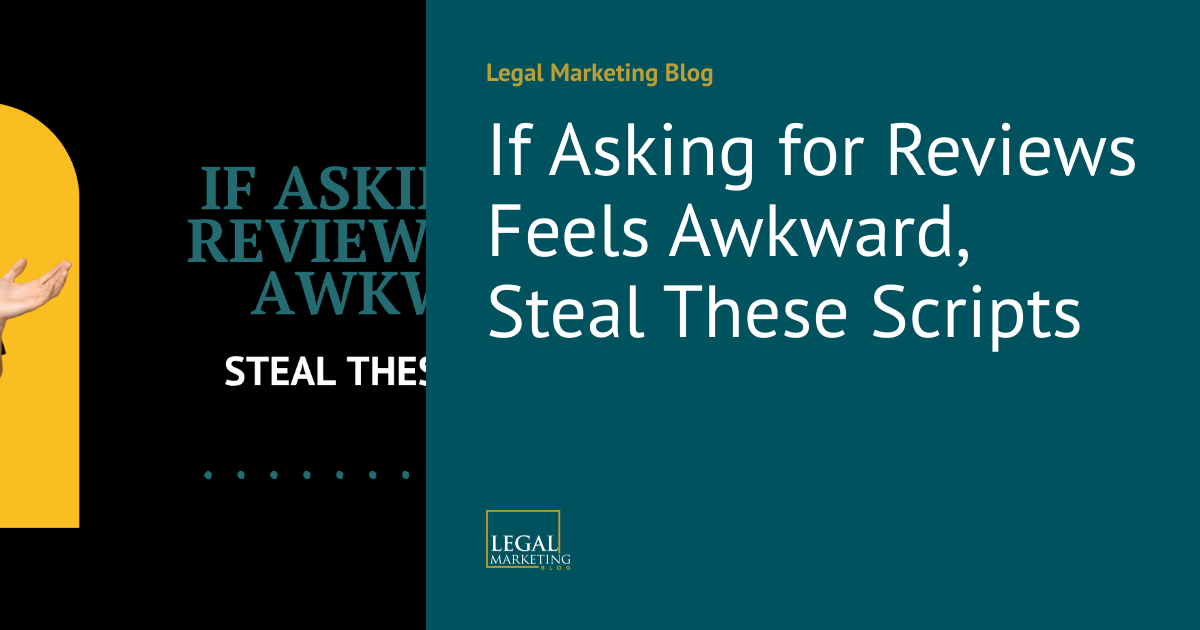 If Asking for Reviews Feels Awkward, Steal These Scripts | Legal ...