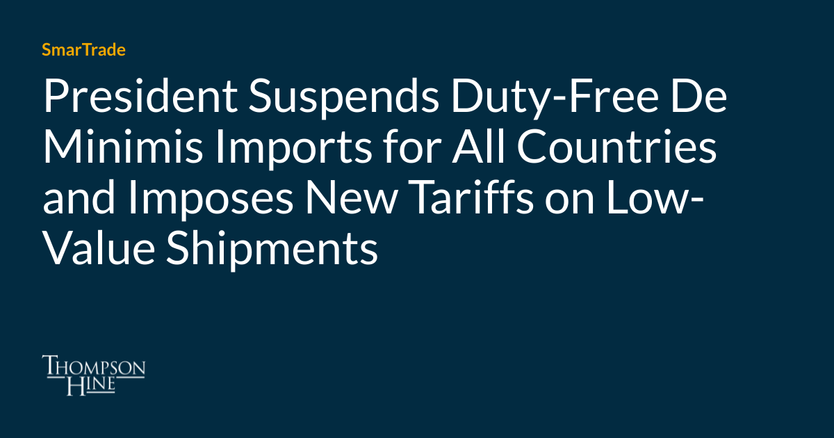 President Suspends Duty-Free De Minimis Imports for All Countries and ...