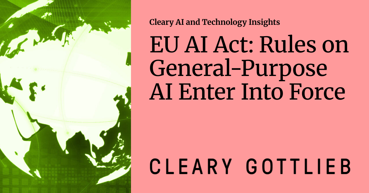 EU AI Act: Rules on General-Purpose AI Enter Into Force | Cleary AI and ...