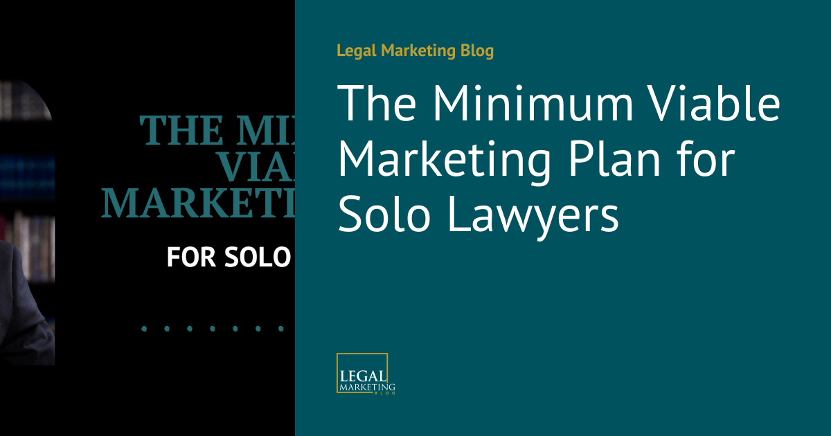 The Minimum Viable Marketing Plan for Solo Lawyers | Legal Marketing Blog