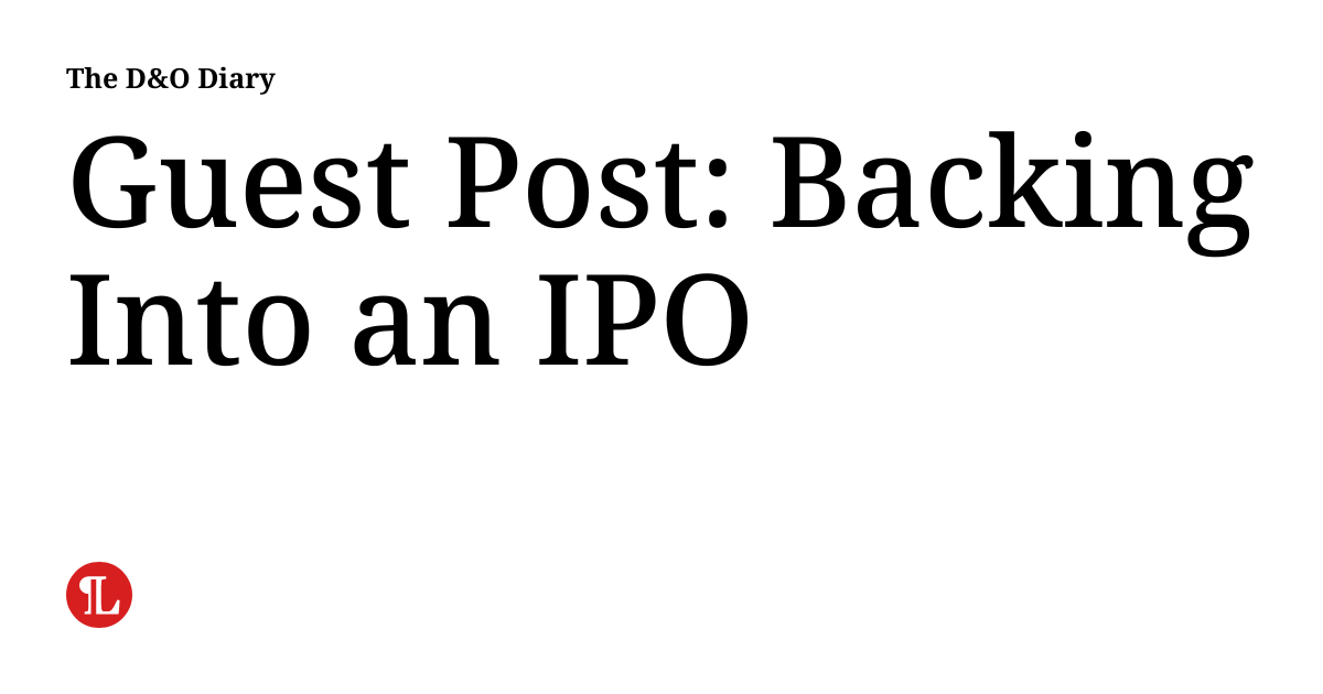 Guest Post: Backing Into an IPO | The D&O Diary