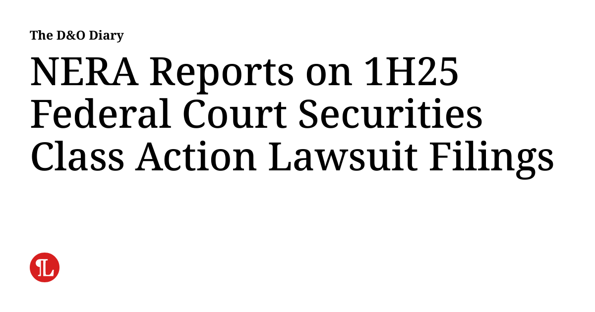 NERA Reports on 1H25 Federal Court Securities Class Action Lawsuit ...
