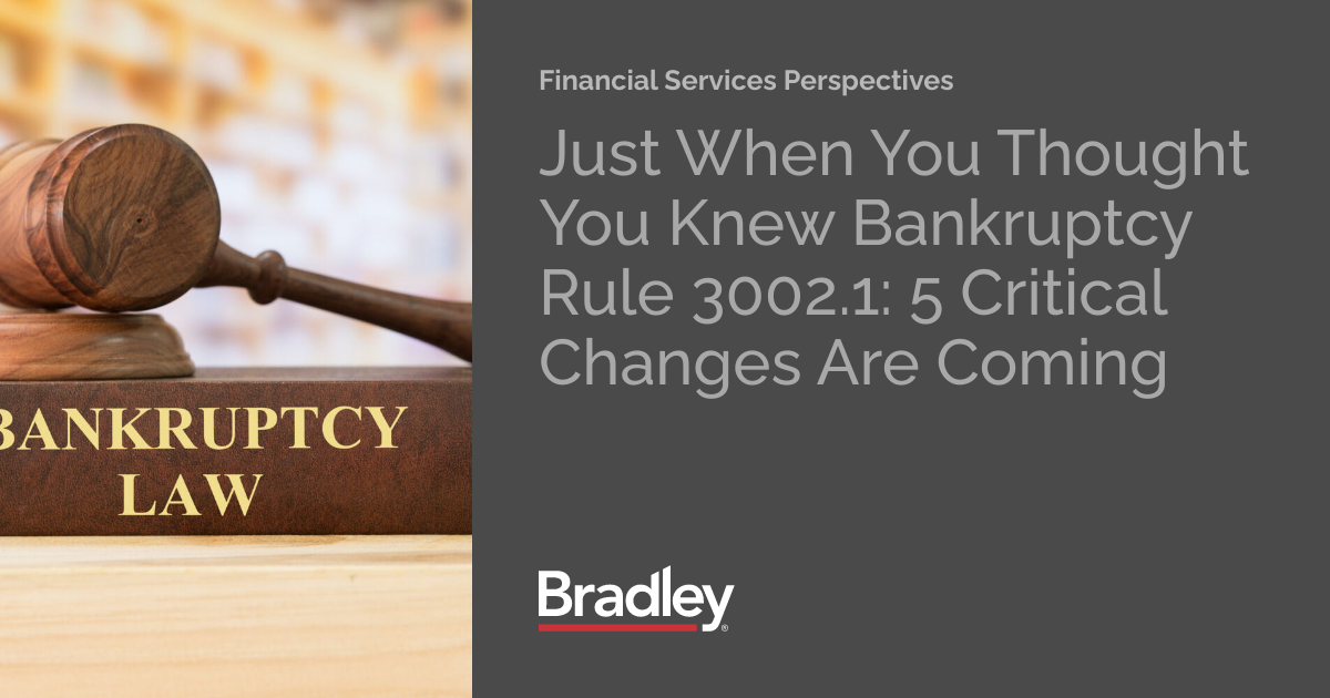Just When You Thought You Knew Bankruptcy Rule 3002.1: 5 Critical ...