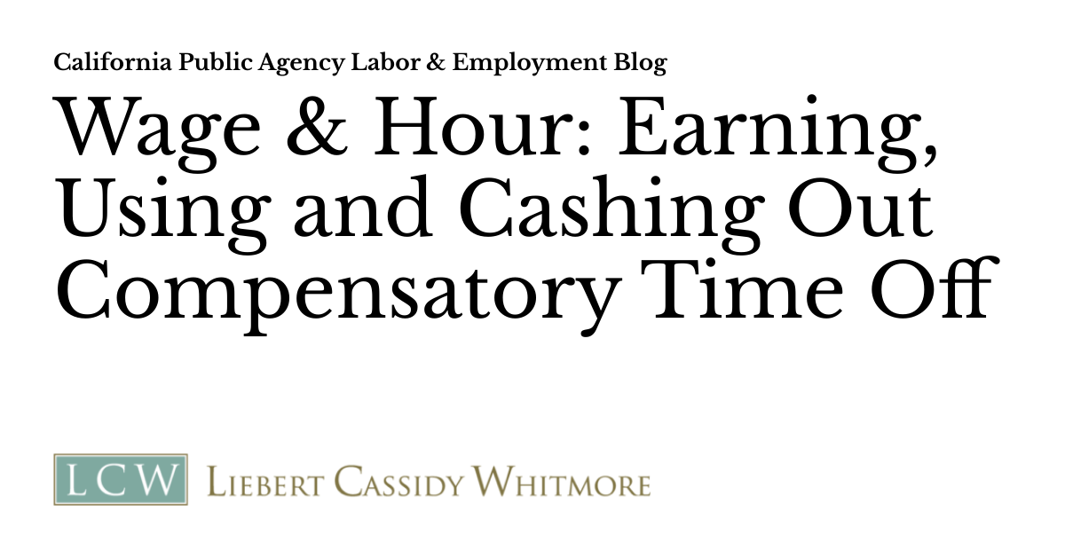 Wage & Hour: Earning, Using and Cashing Out Compensatory Time Off ...