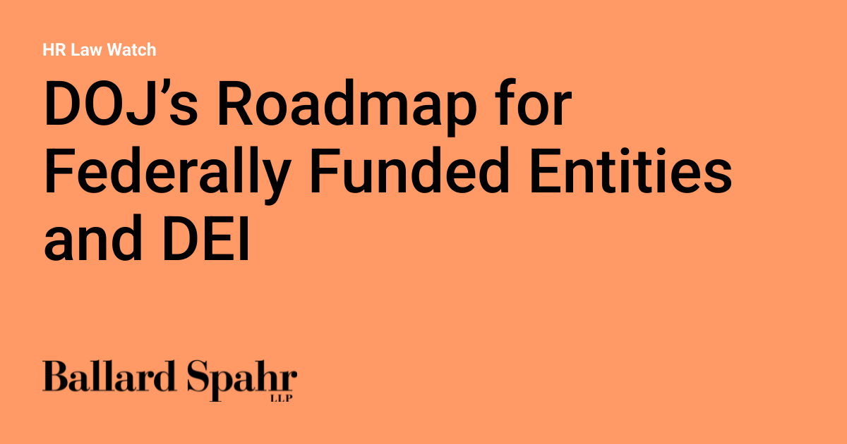DOJ’s Roadmap for Federally Funded Entities and DEI | HR Law Watch