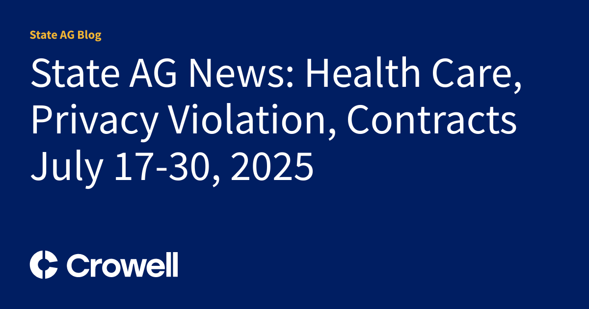 State AG News: Health Care, Privacy Violation, Contracts July 17-30 ...