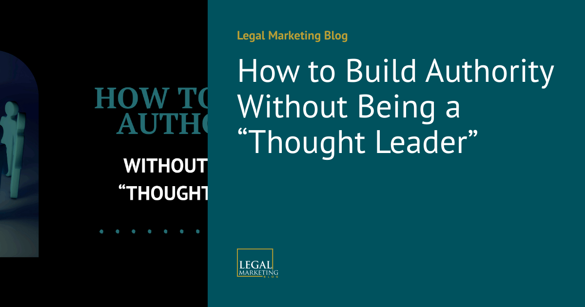 How to Build Authority Without Being a “Thought Leader” | Legal ...