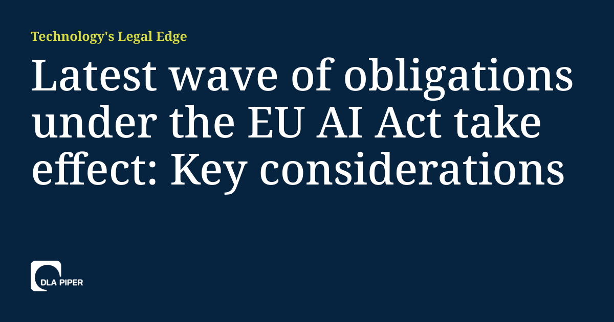 Latest wave of obligations under the EU AI Act take effect: Key ...