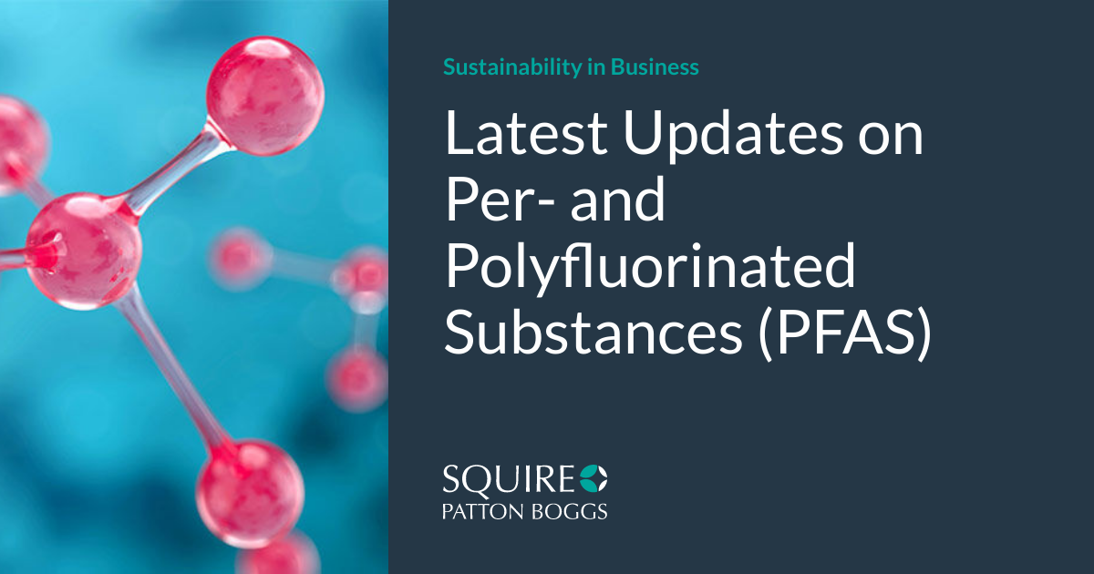 Latest Updates on Per- and Polyfluorinated Substances (PFAS ...