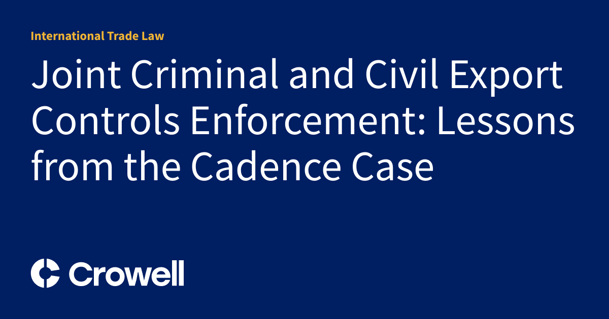 Joint Criminal and Civil Export Controls Enforcement: Lessons from the ...