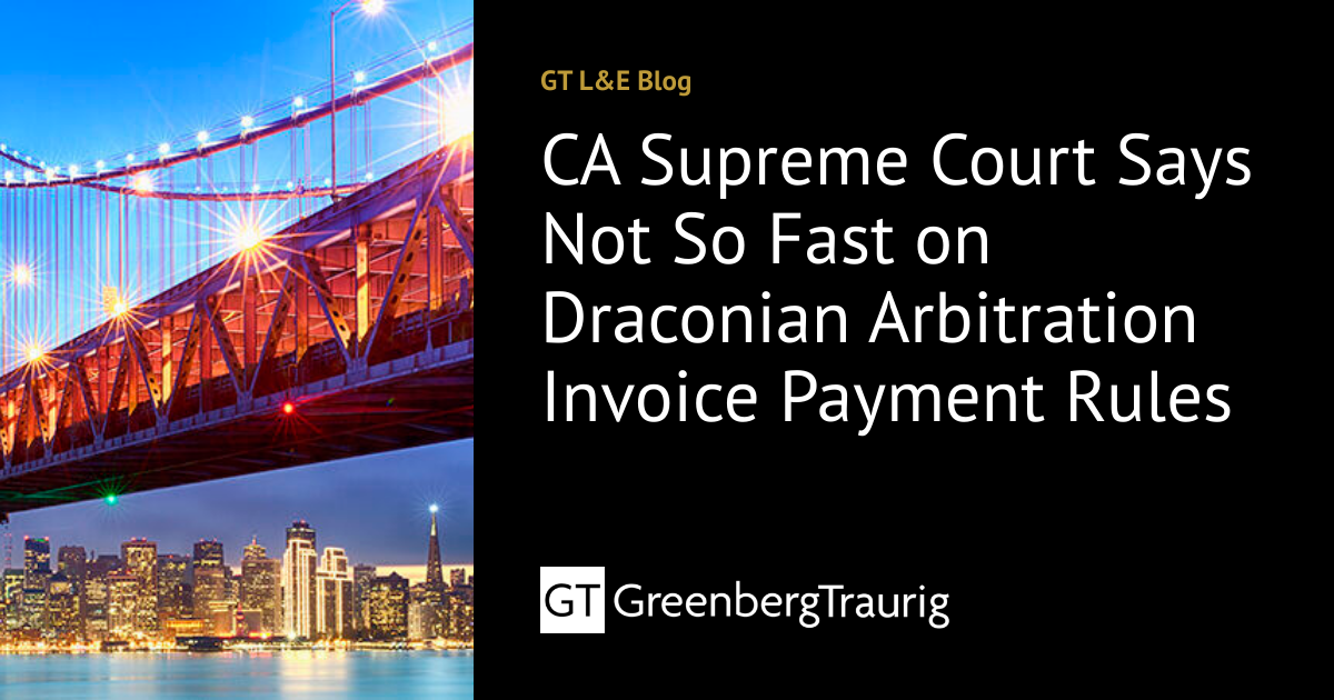 CA Supreme Court Says Not So Fast on Draconian Arbitration Invoice ...