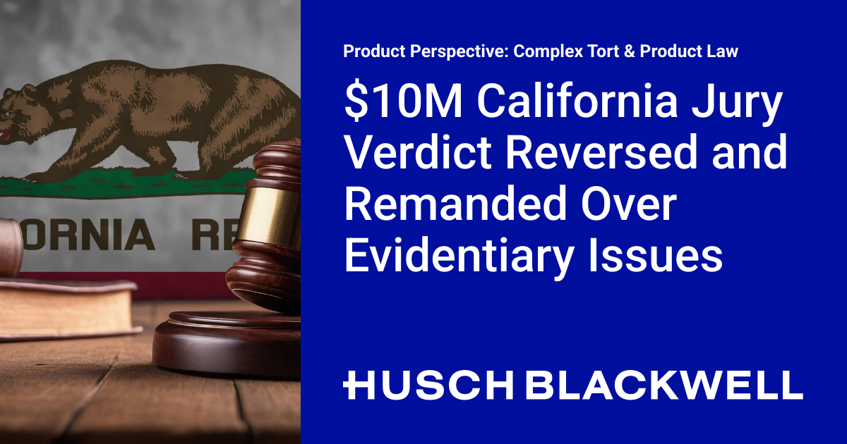 $10M California Jury Verdict Reversed and Remanded Over Evidentiary ...