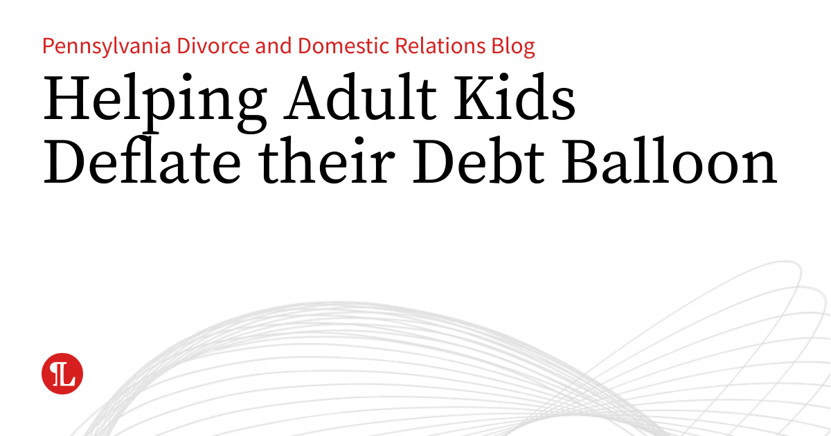 Helping Adult Kids Deflate their Debt Balloon | Pennsylvania Divorce ...