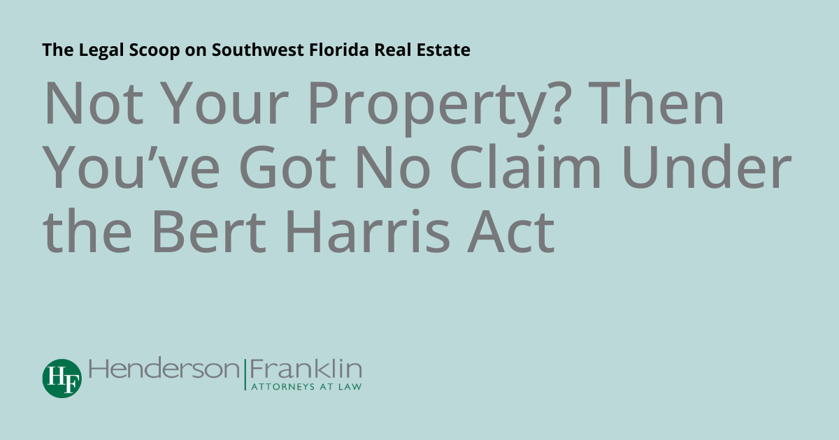 Not Your Property? Then You’ve Got No Claim Under the Bert Harris Act ...