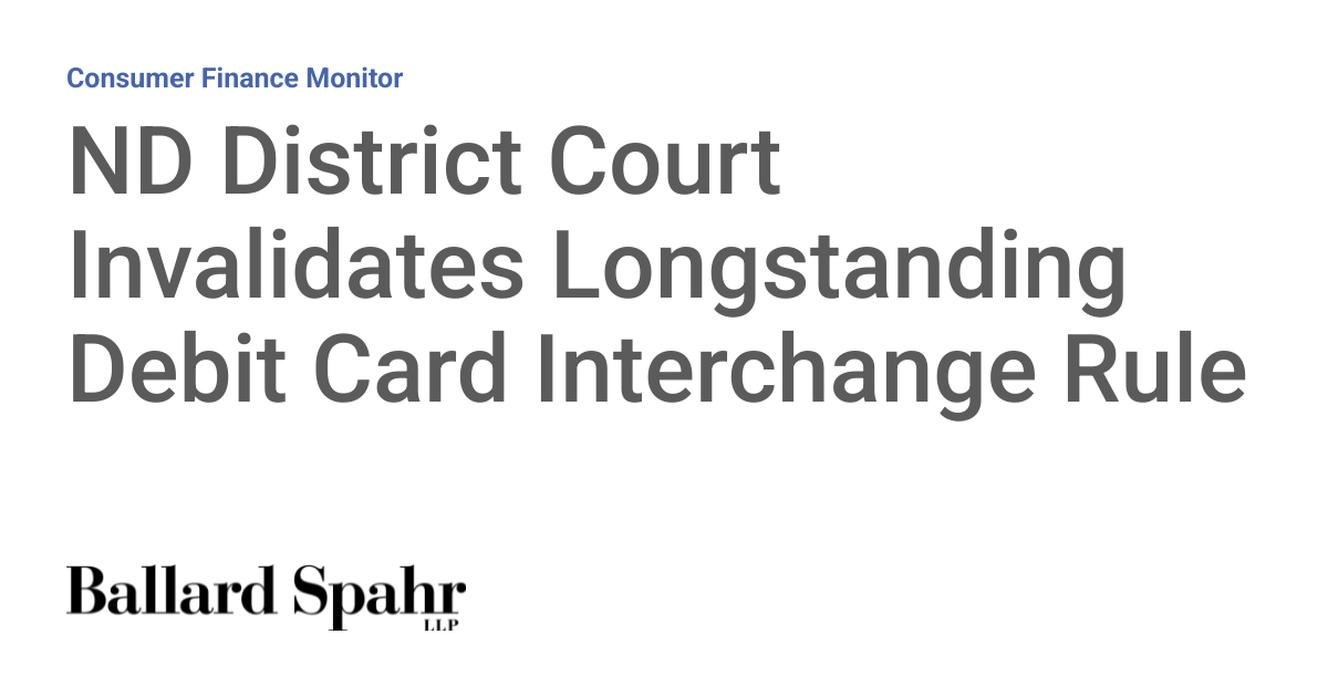 ND District Court Invalidates Longstanding Debit Card Interchange Rule ...