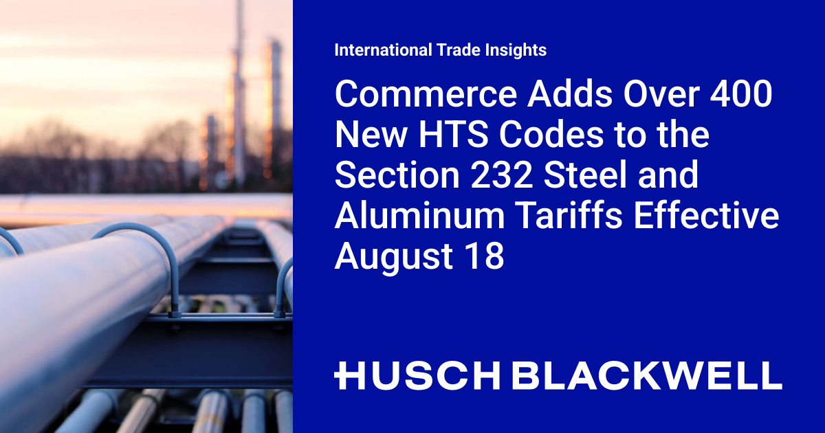 Commerce Adds Over 400 New HTS Codes to the Section 232 Steel and ...