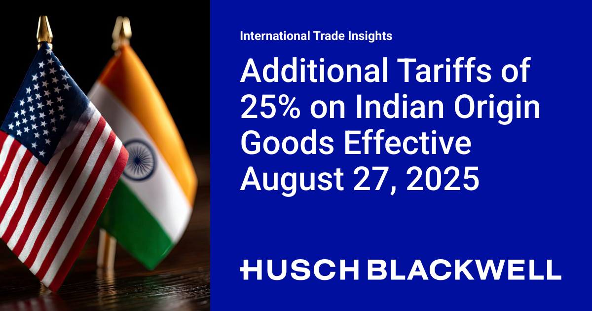 Additional Tariffs of 25% on Indian Origin Goods Effective August 27 ...