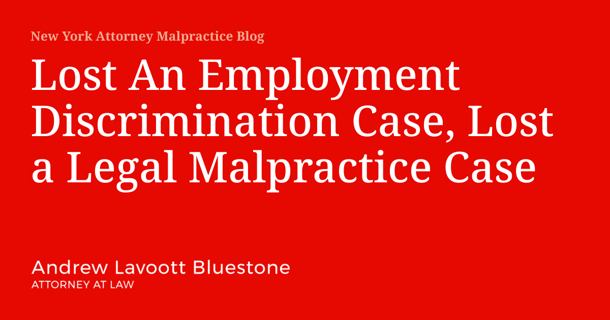 Lost An Employment Discrimination Case, Lost a Legal Malpractice Case ...