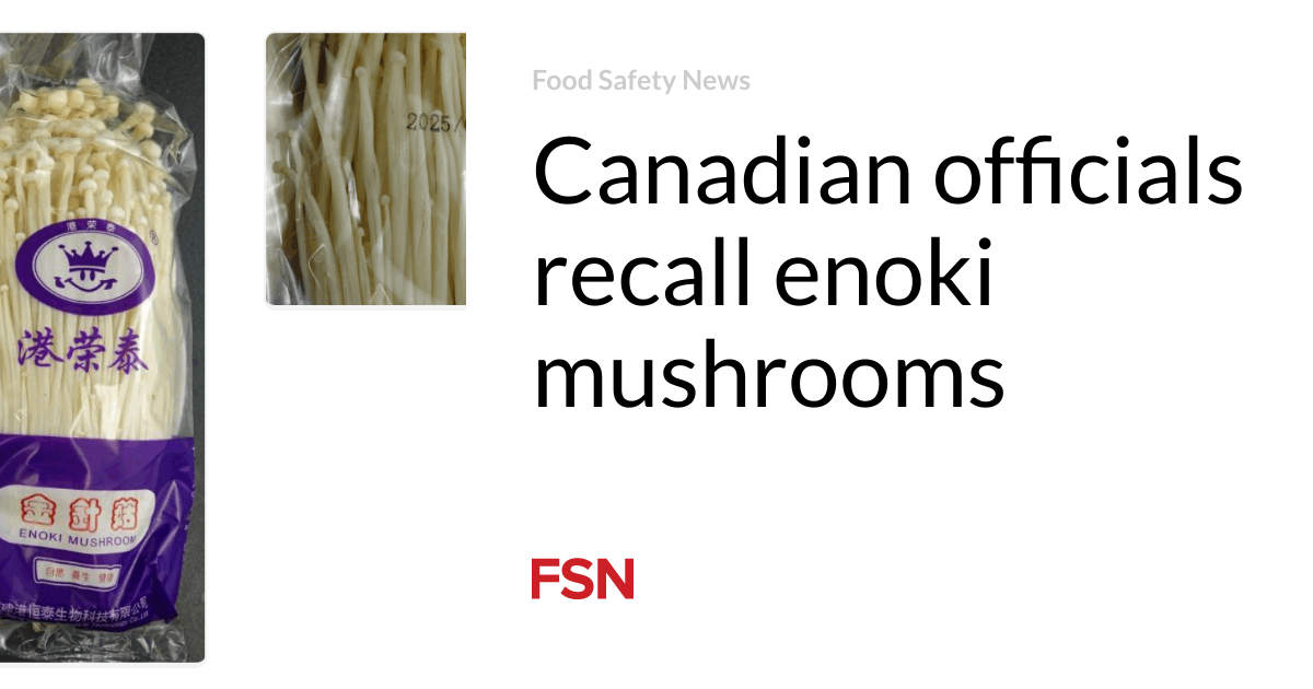 Canadian officials recall enoki mushrooms | Food Safety News