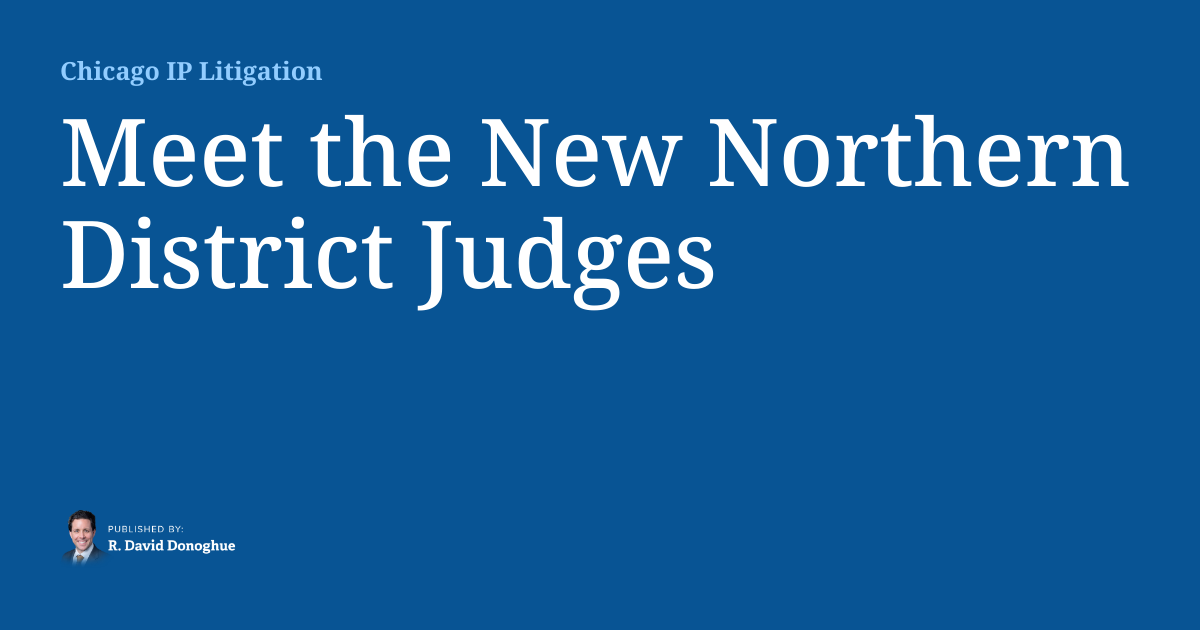 Meet the New Northern District Judges | Chicago IP Litigation