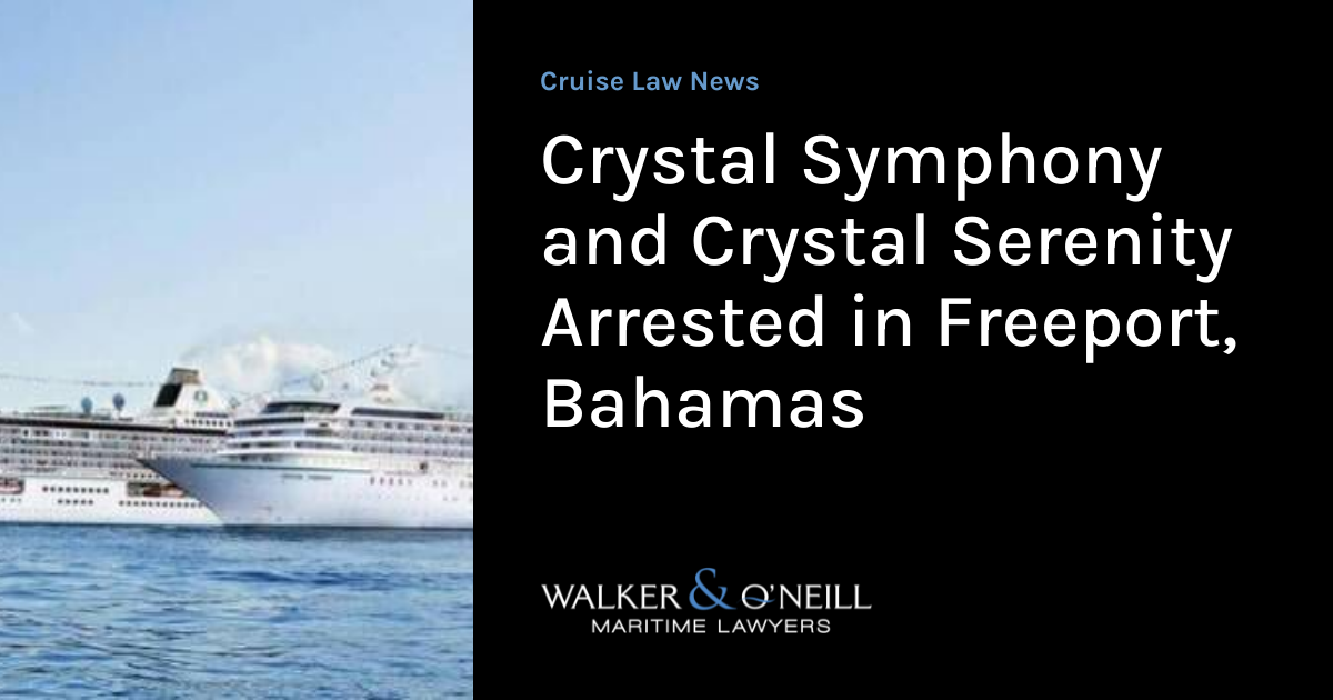 Crystal Symphony and Crystal Serenity Arrested in Freeport, Bahamas ...