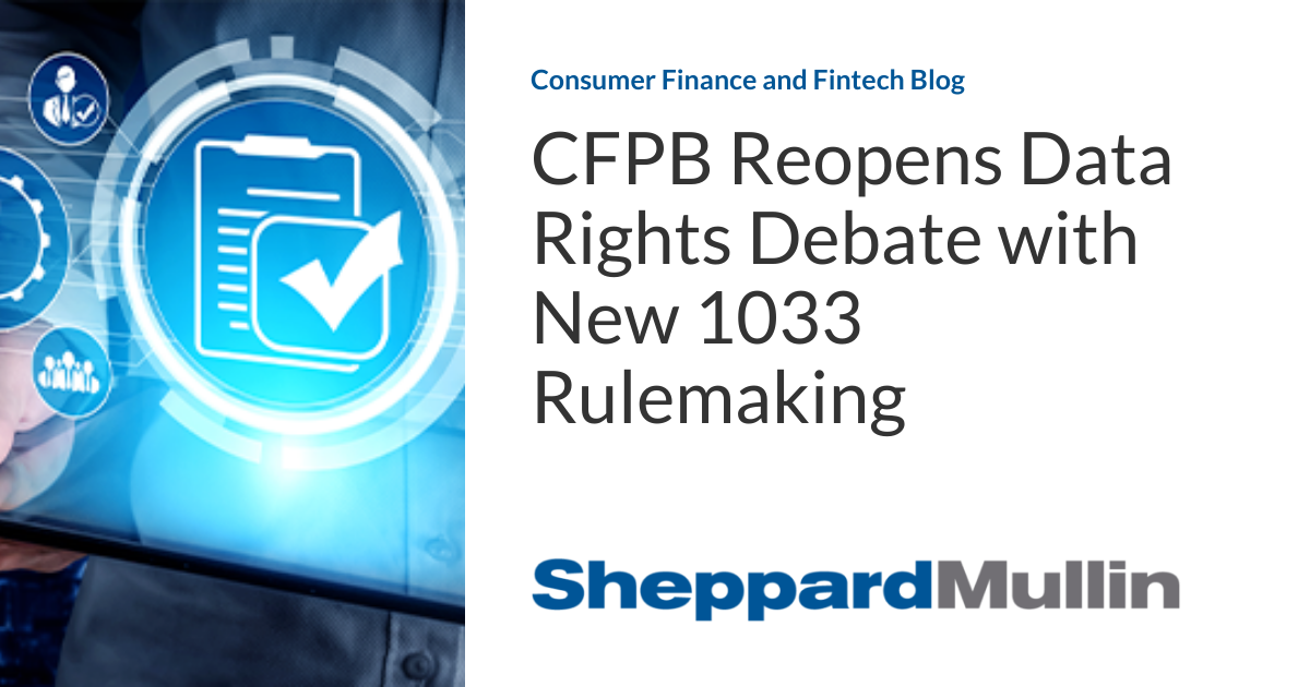 CFPB Reopens Data Rights Debate with New 1033 Rulemaking | Consumer ...