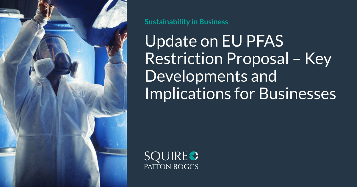 Update on EU PFAS Restriction Proposal – Key Developments and ...
