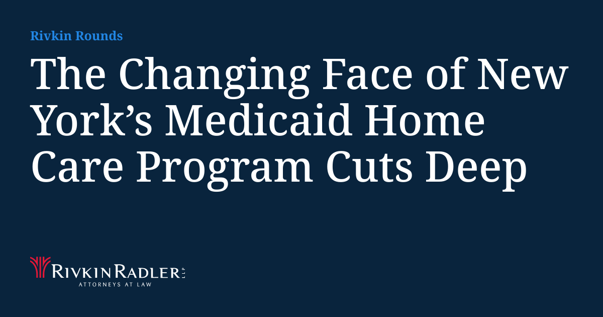 The Changing Face of New York’s Medicaid Home Care Program Cuts Deep ...