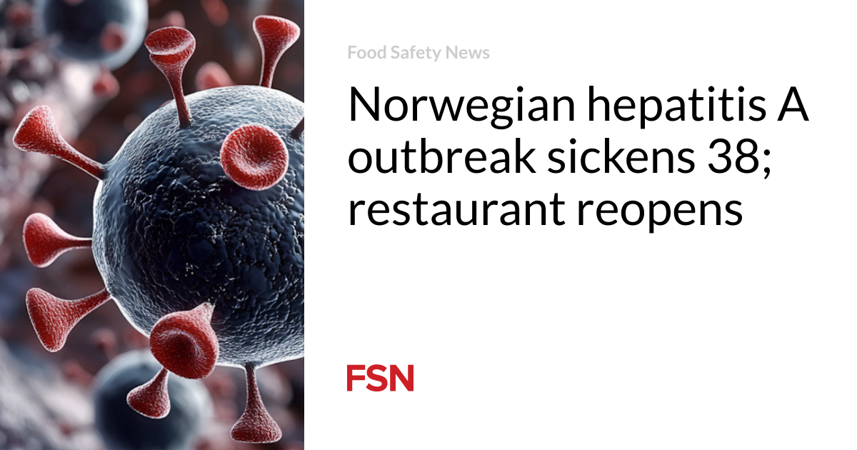 Norwegian hepatitis A outbreak sickens 38; restaurant reopens | Food ...