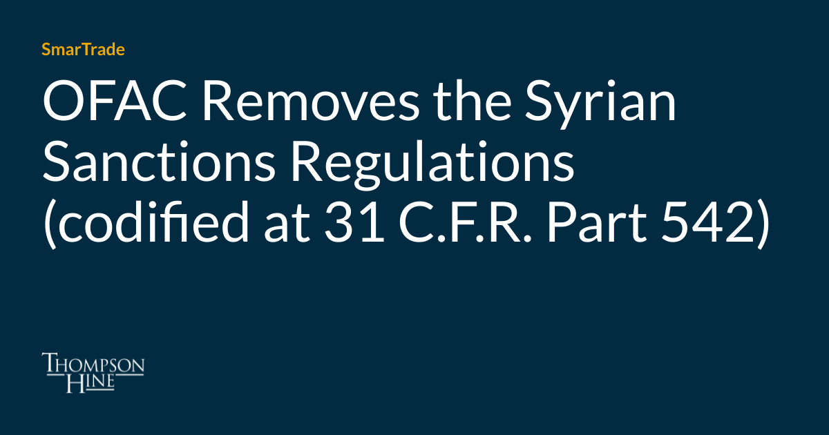 OFAC Removes the Syrian Sanctions Regulations (codified at 31 C.F.R ...