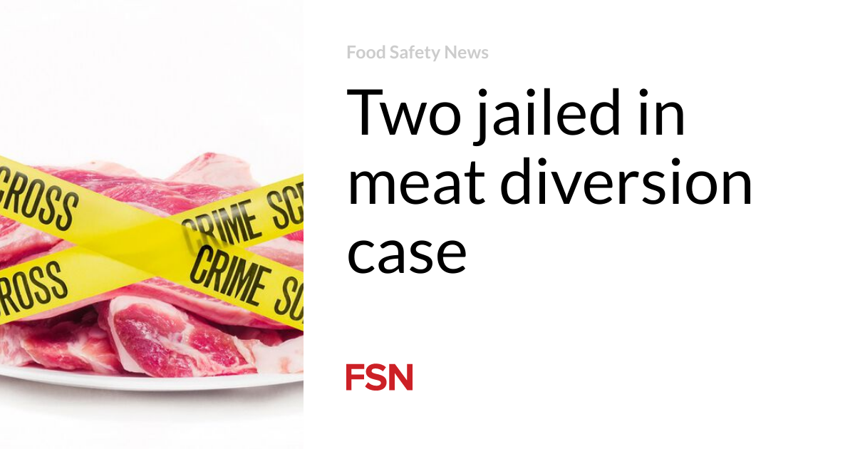 Two jailed in meat diversion case | Food Safety News