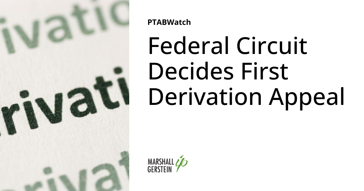 Federal Circuit Decides First Derivation Appeal | PTABWatch