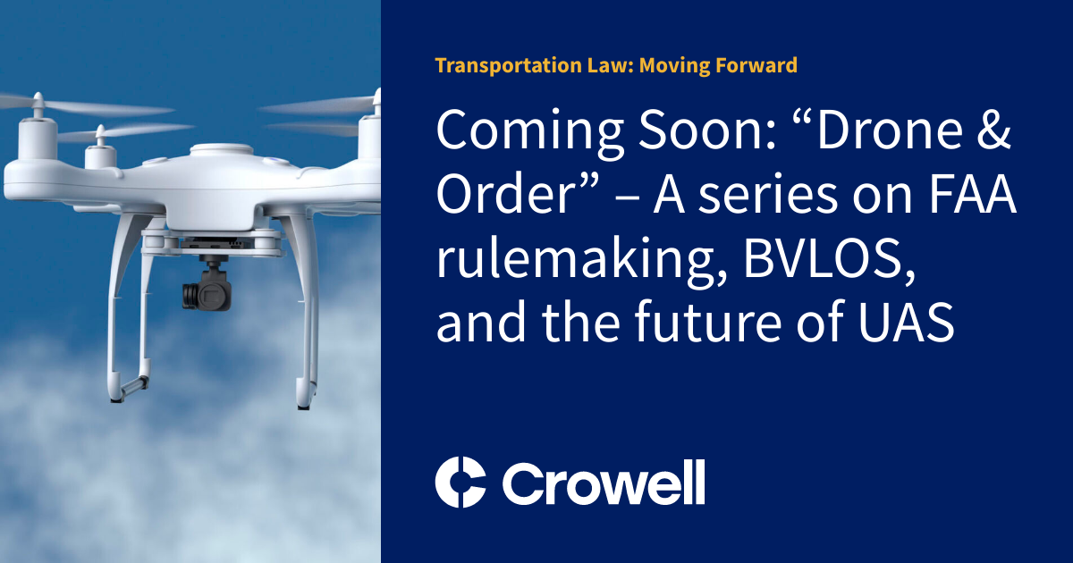 Coming Soon: “Drone & Order” – A series on FAA rulemaking, BVLOS, and ...