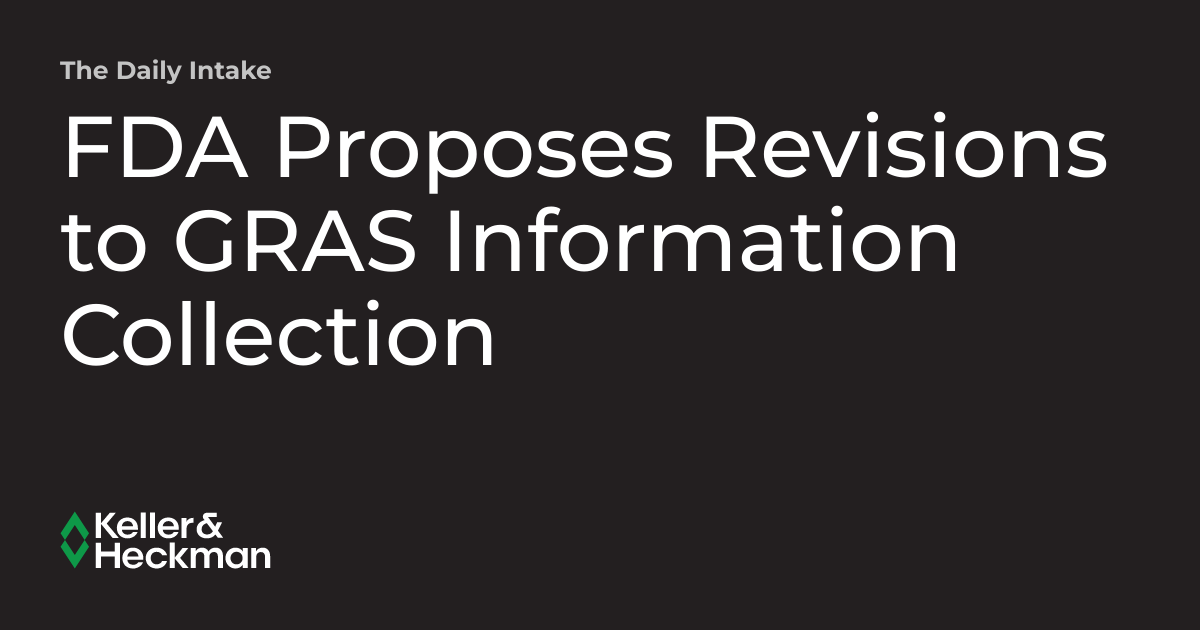 FDA Proposes Revisions to GRAS Information Collection | The Daily Intake